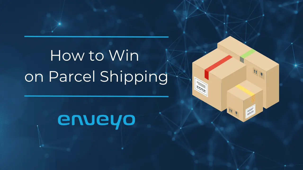 How to Win on Parcel Shipping | Enveyo